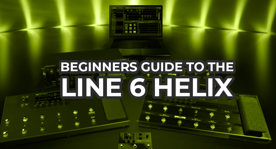 A Beginner's Guide to Line 6 Helix: Getting Started – Sonilux
